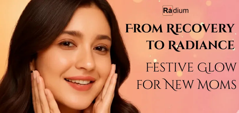 Glow & Shine This Festival Season After Delivery – Radium Care